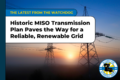 Historic MISO Transmission Plan Paves the Way for a Reliable, Renewable ...